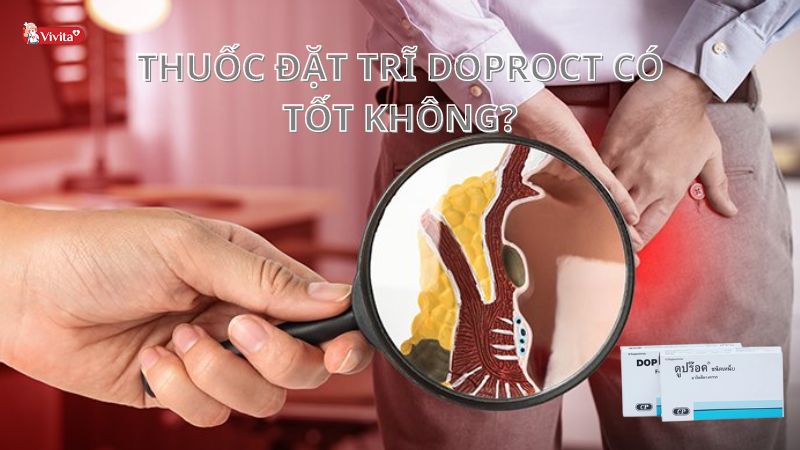 Review Thuốc Đặt Trĩ Doproct Có Tốt Không? Mua Ở Đâu Chính Hãng?